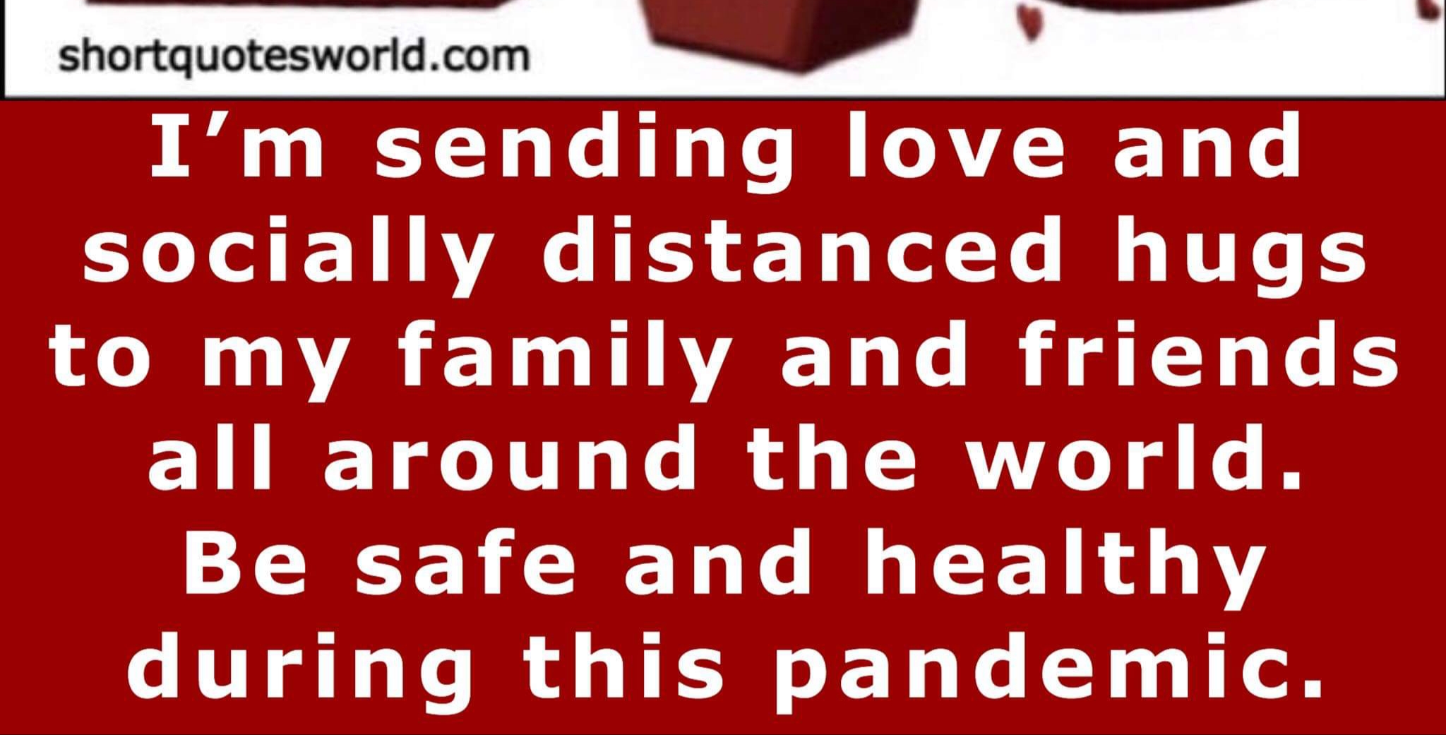 Sending love and socially distanced hugs