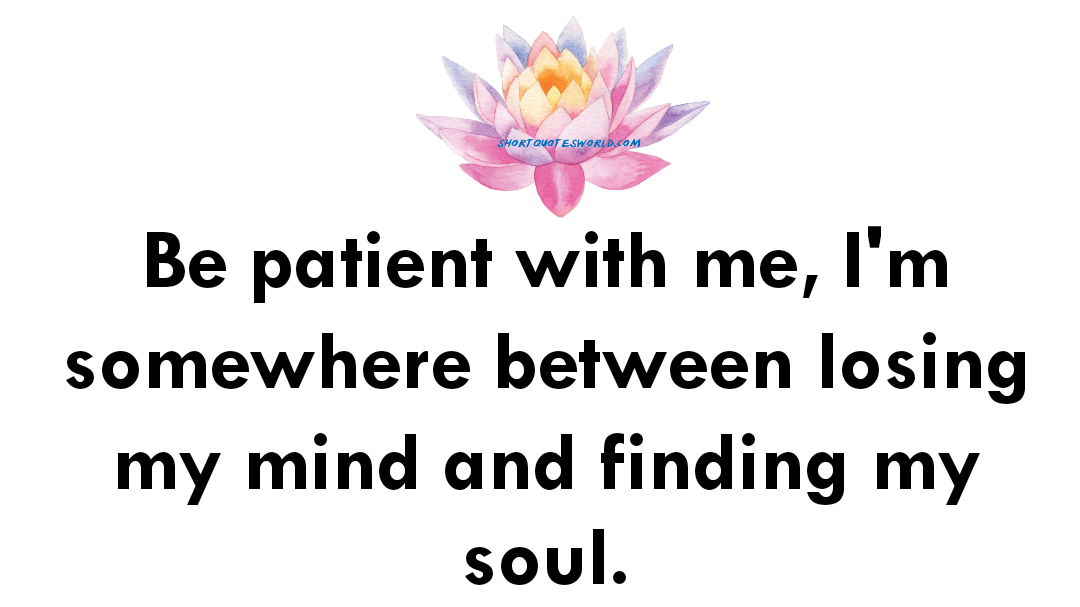 I’m finding my soul – Short Quotes