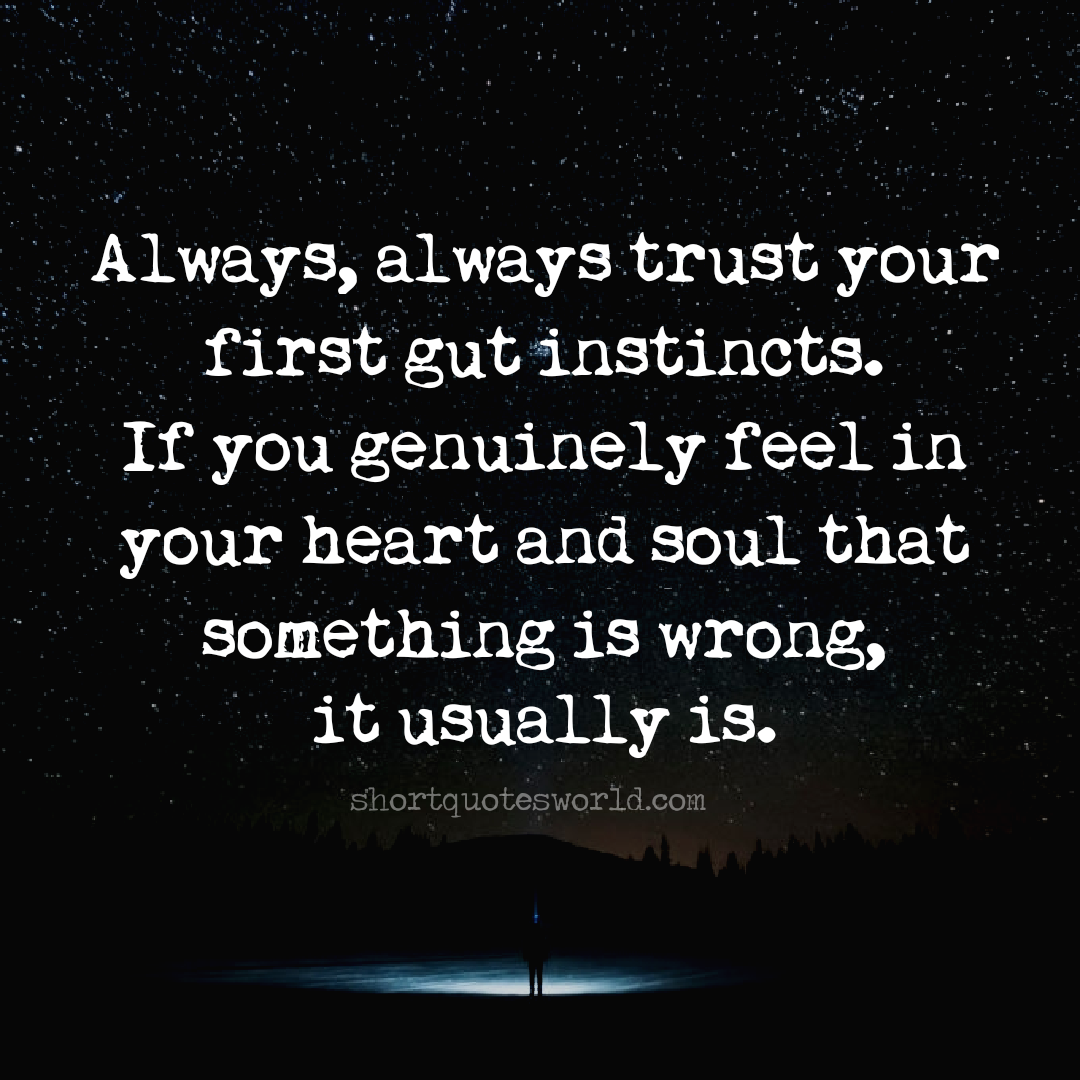 Always Trust Your Instincts